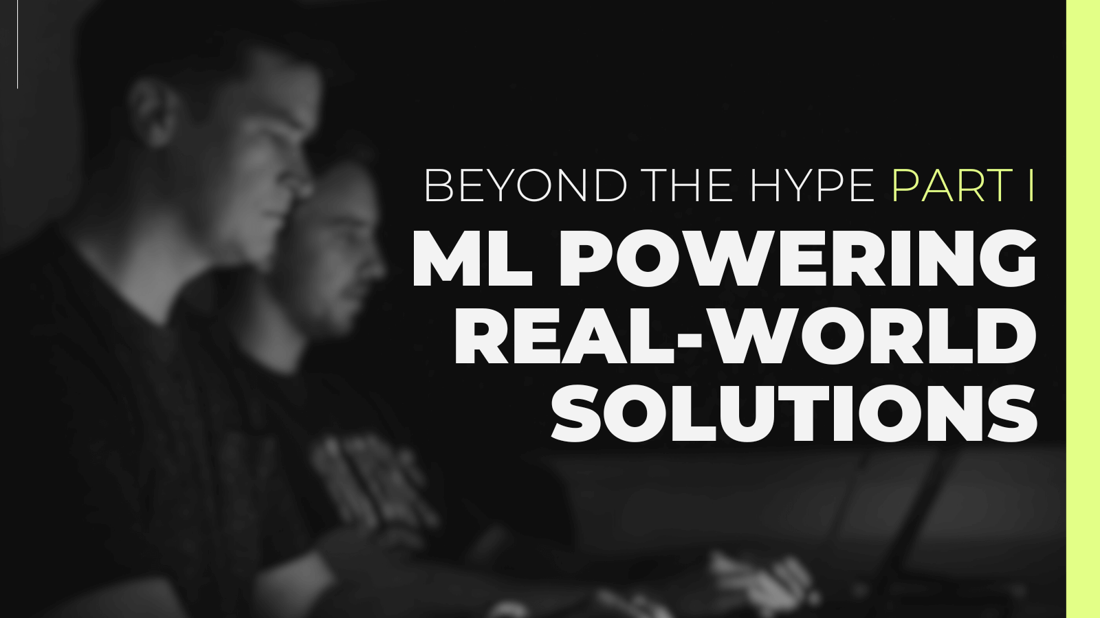 Beyond the Hype – Part 1: Machine Learning Powering Real-World Solutions | Recordly